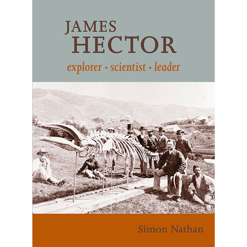 James Hector : Explorer, Scientist, Leader By Simon Nathan – The White ...
